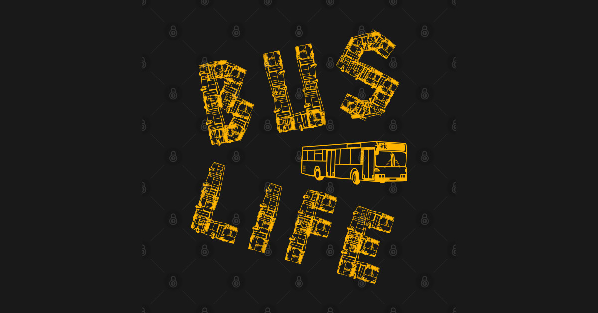 Bus Life - Bus Driver Gift - Bus Driver - No Car - Student Life - Bus ...