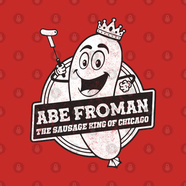 Abe Froman - The Sausage King of Chicago - vintage logo - Abe Froman ...