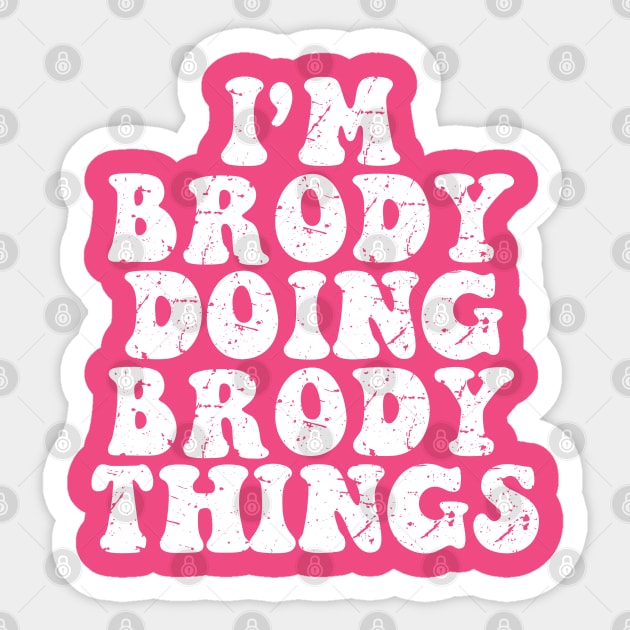 Brody Doing Brody Things Funny - Brody - Sticker | TeePublic