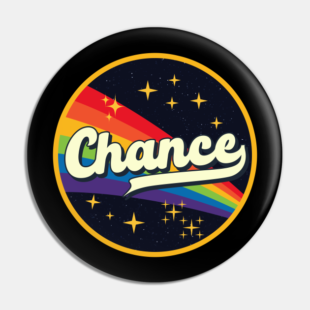Chance // Rainbow In Space Vintage Style - Chance - Pin | TeePublic