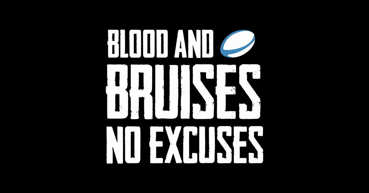 BLOOD AND BRUISES NO EXCUSES - Apparel - Posters and Art Prints | TeePublic