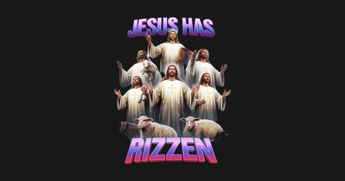 Jesus Has Rizzen He Is Risen Easter Day Christian - Jesus Has Rizzen ...