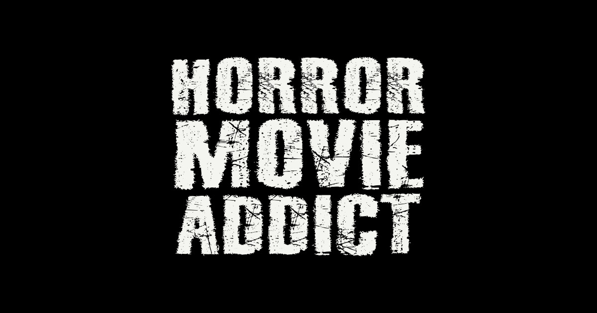 Horror Movie Addict - Horror Fan Gift - Sticker | TeePublic