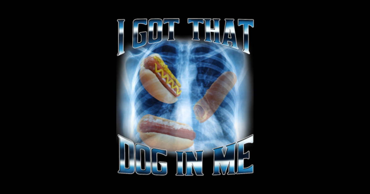 vintage cute I Got That Dog In Me - Hot Dog Meme Xray Hotdog Humor ...