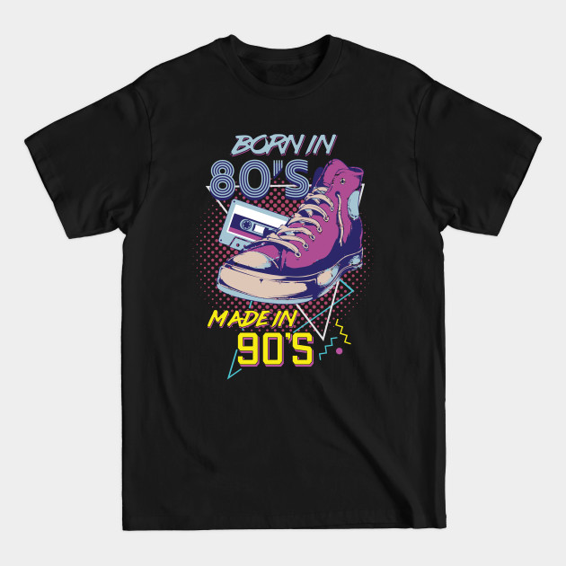 Retro Born In 80s Made In 90s T-shirt Gift - 90s Nostalgia - T-Shirt ...