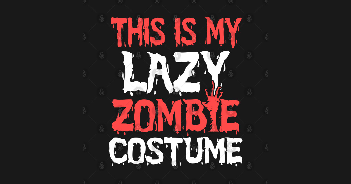 This Is My Lazy Zombie Costume - Funny Halloween Costumes - T-Shirt ...