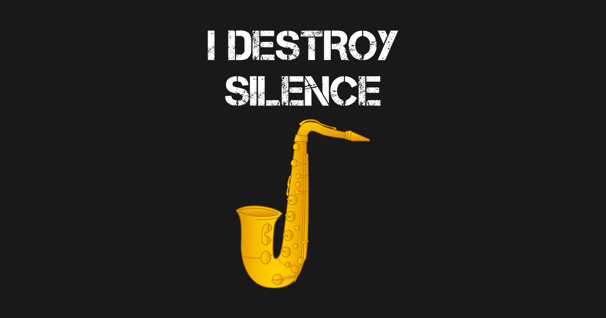 i destroy silence funny saxophone player alto vintage - Saxophone - T ...