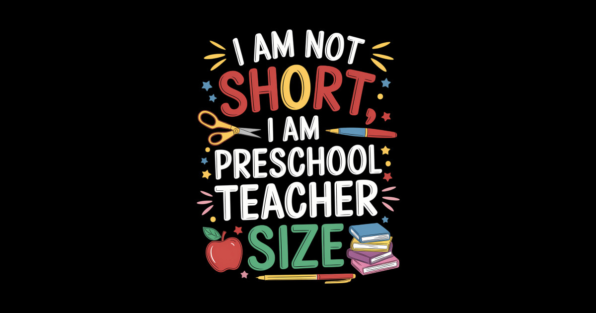 Funny Preschool Teacher Pre-K School I'm Not Short - Preschool ...