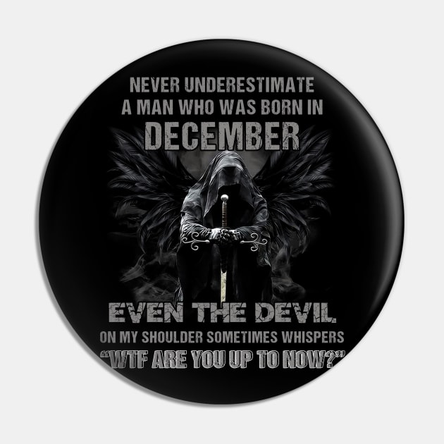 Never Underestimate A Man Who Was Born In December Even The Devil ...