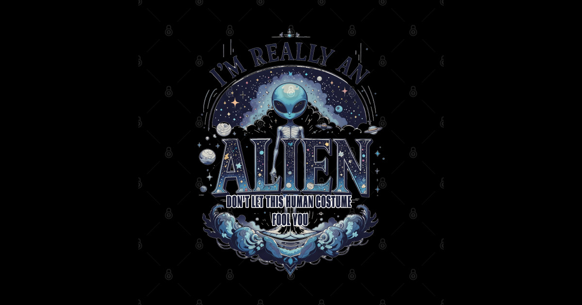 Alien Disguise Humor - Witty Sci-Fi Space Design - Alien Costume ...