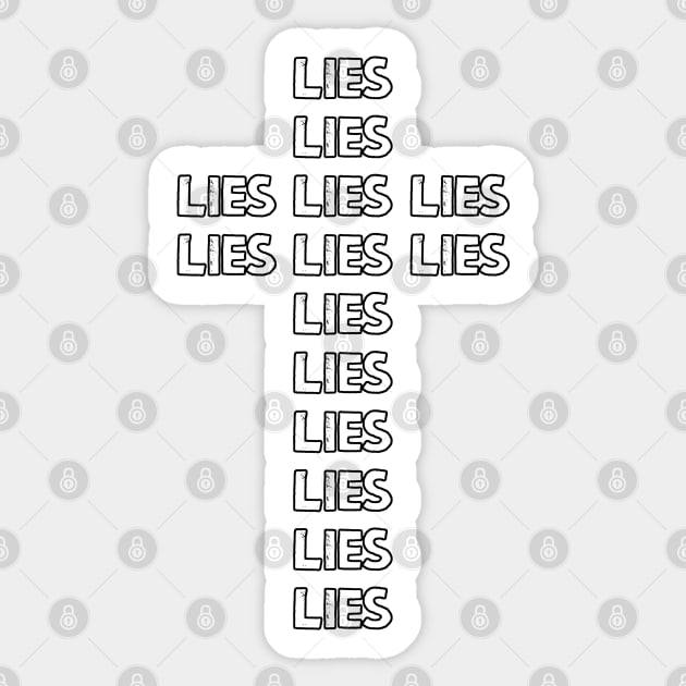 LIE on the Cross by Tai's Tees - Unbeliever - Sticker | TeePublic
