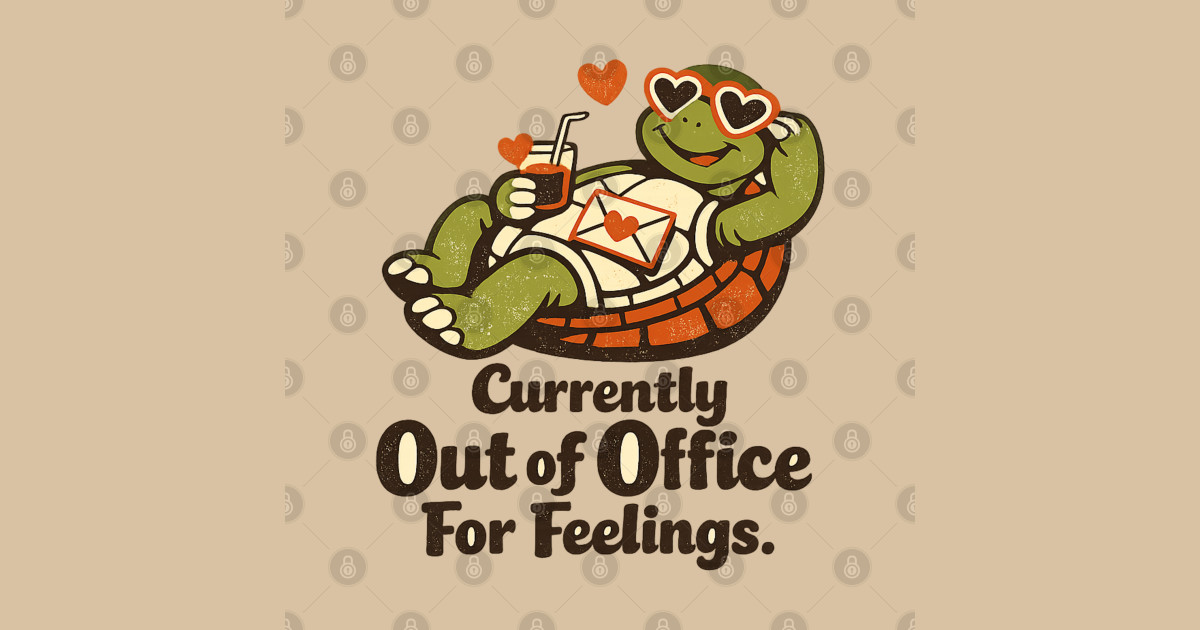 Currently Out of Office for Feelings – Funny Turtle – Burnout Valentine ...
