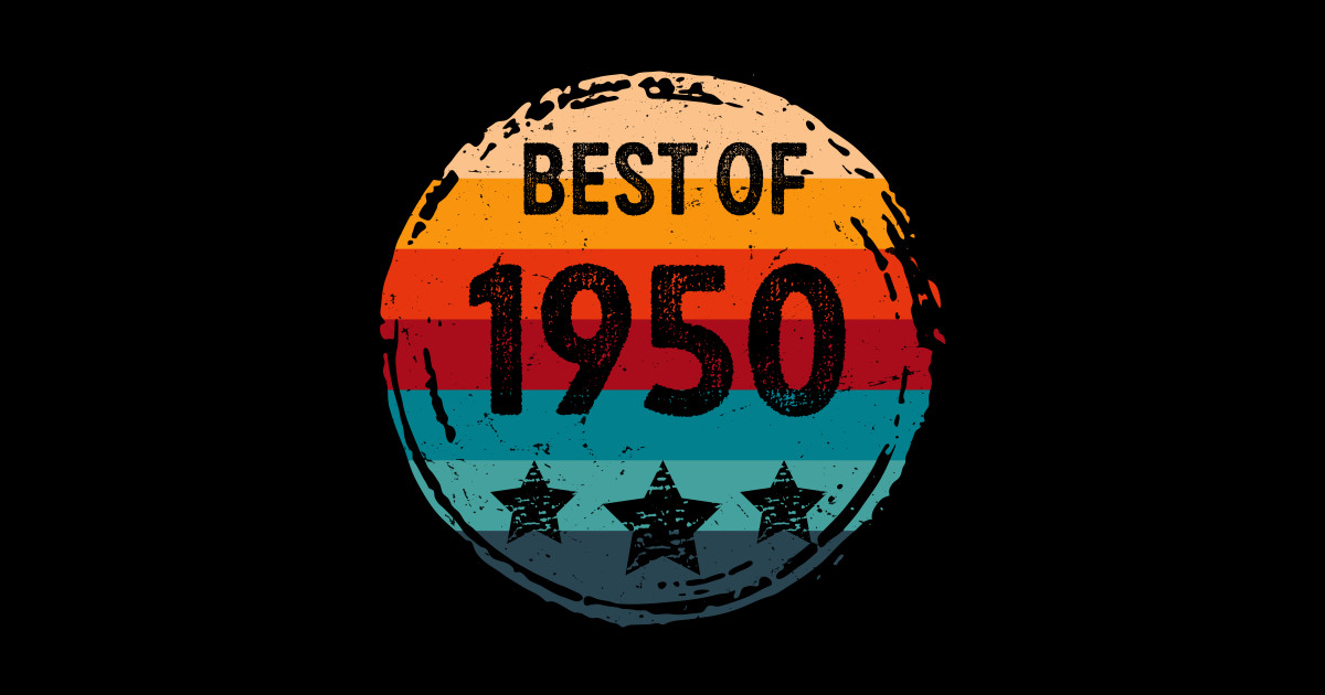 Best Of 1950 Vintage Retro Year Of Birth Birthday - Best Of 1950 ...