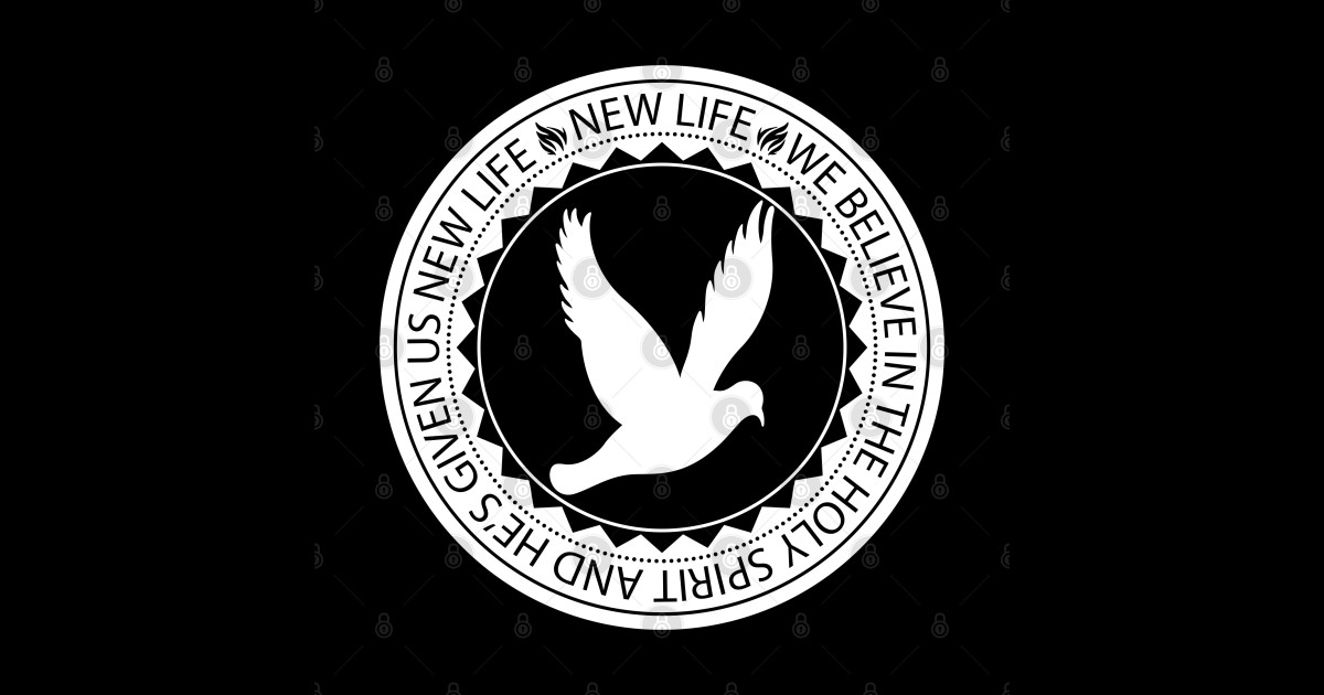 NEW LIFE - WE BELIEVE IN THE HOLY SPIRIT AND HE'S GIVEN US NEW LIFE ...