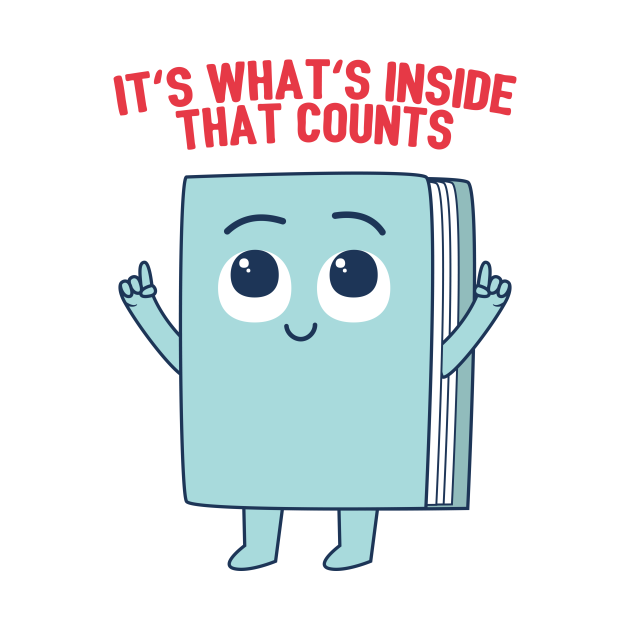 It's what's inside that counts - Books - T-Shirt | TeePublic