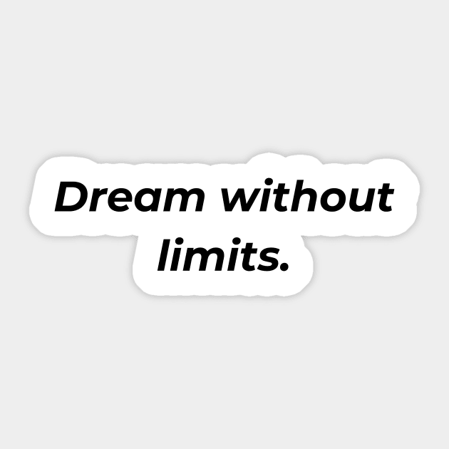 Limitless Dreams Collection - Quotes - Sticker | TeePublic