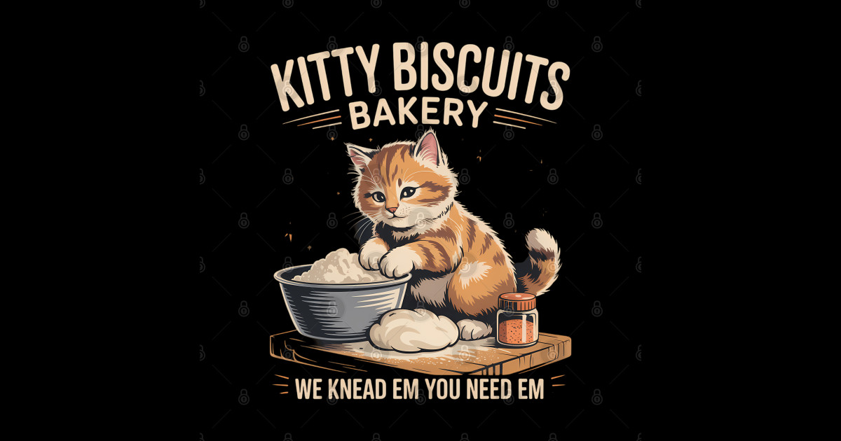 Kitty Biscuits Bakery We Knead Em You Need Em Purring Cat - Kitty Biscuits Bakery We Knead ...