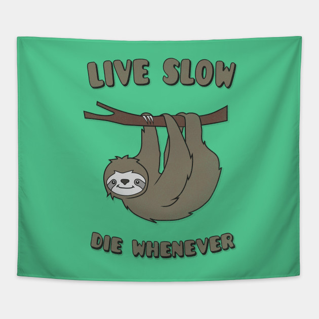 Funny & Cute Sloth 'Live Slow Die Whenever' Cool Statement / Lazy Motto ...