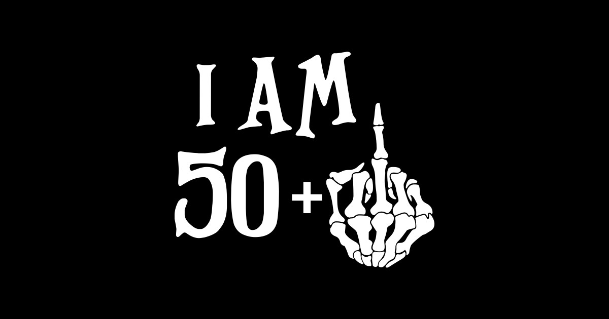 I Am 50 Plus 1 Middle Finger Skeleton 51th Birthday - I Am 50 Plus 1 ...