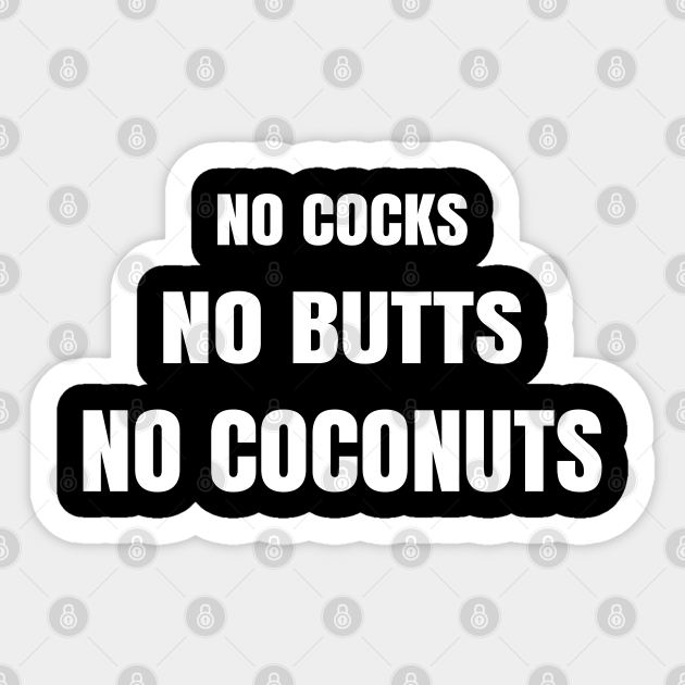 No Cocks No Butts No Coconuts - No Cuts No Buts No Coconuts - Sticker ...