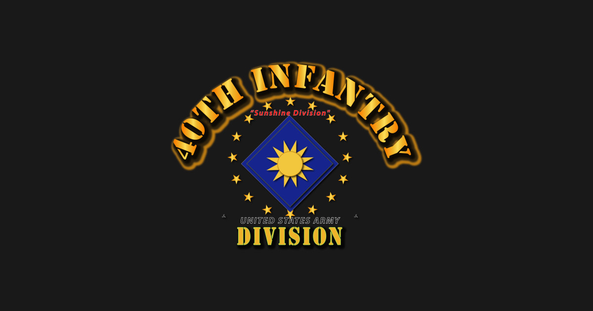 40th Infantry Division - Sunshine Division - 40th Infantry Division ...