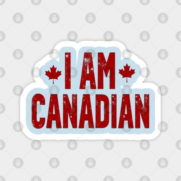 I Am Canadian – Patriotic Statement - I Am Canadian - Magnet | TeePublic