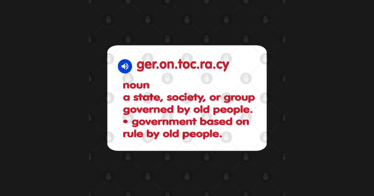 Gerontocracy Definition - Back - Gerontocracy - T-Shirt | TeePublic