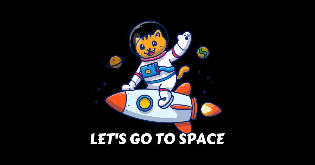 Lets Go To Space - Space - Sticker | TeePublic