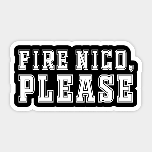 Fire Nico please - Fire Nico Please 2025 - Sticker | TeePublic