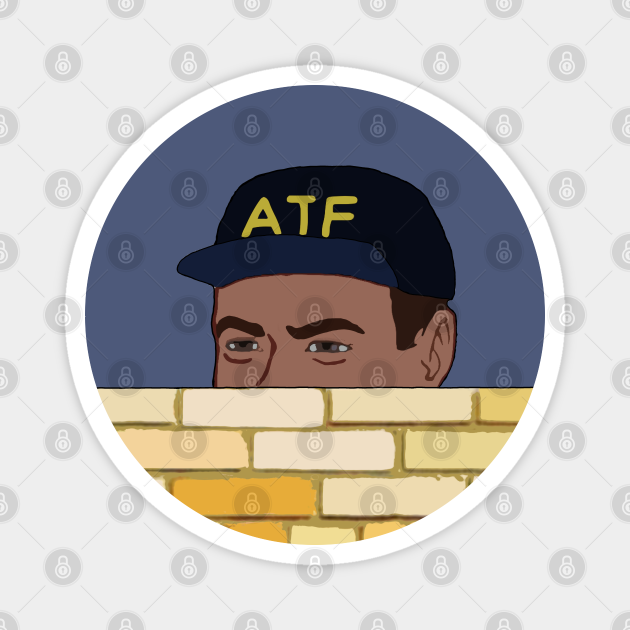 ATF Guy Fence Peeking - Meme, Gun Rights - Atf - Magnet | TeePublic