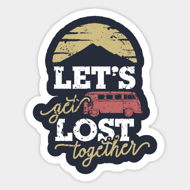 Let's Get Lost Together - Lets Get Lost - Sticker | TeePublic