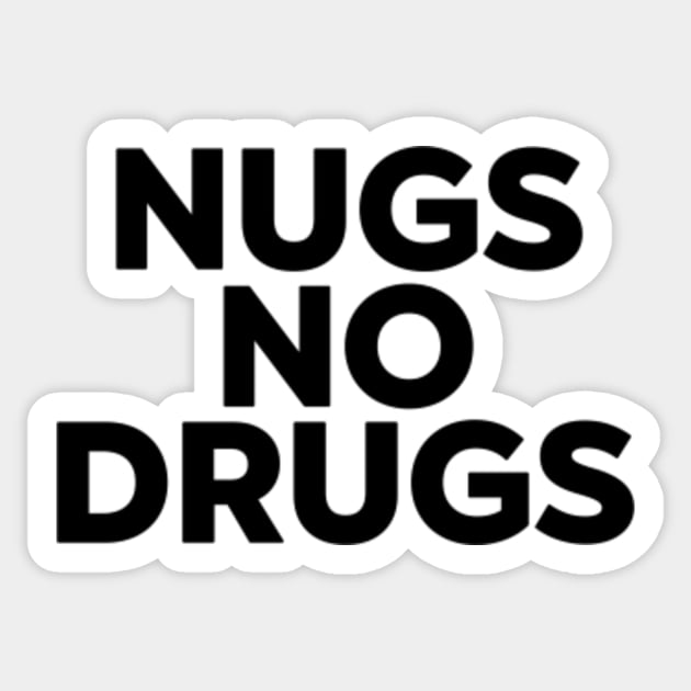 Nugs Not Drugs - Nugs Not Drugs - Sticker | TeePublic