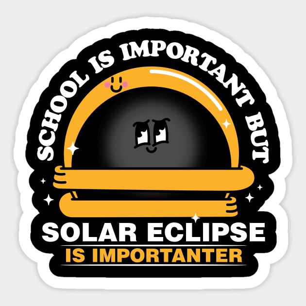 School Solar Eclipse Importanter - Solar Eclipse - Sticker | TeePublic