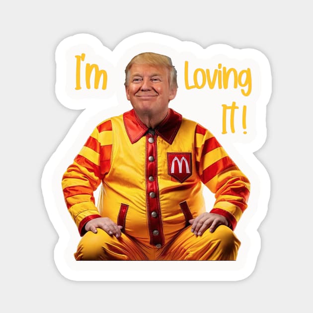 I'm Loving it Trump 2024 MagaDonalds Election 2024 - Trump Mcdonalds ...