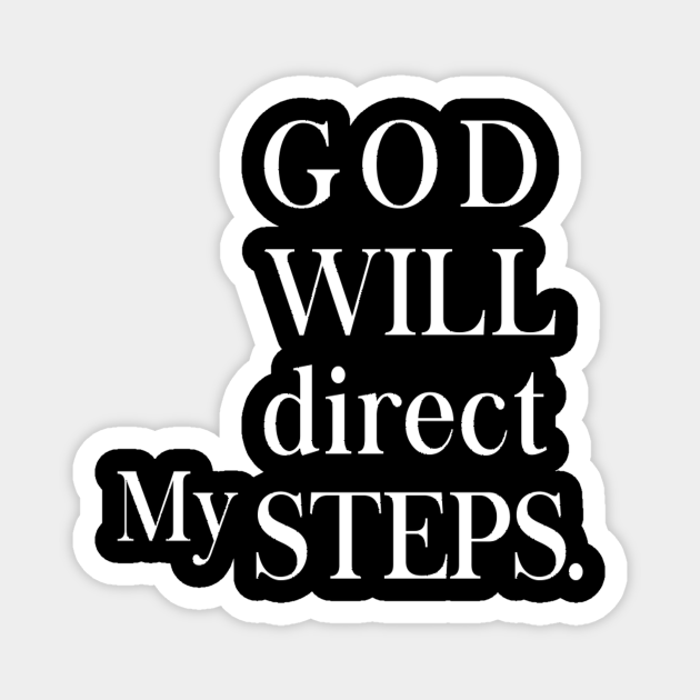 God will direct my steps. God quote - God Quote - Magnet | TeePublic
