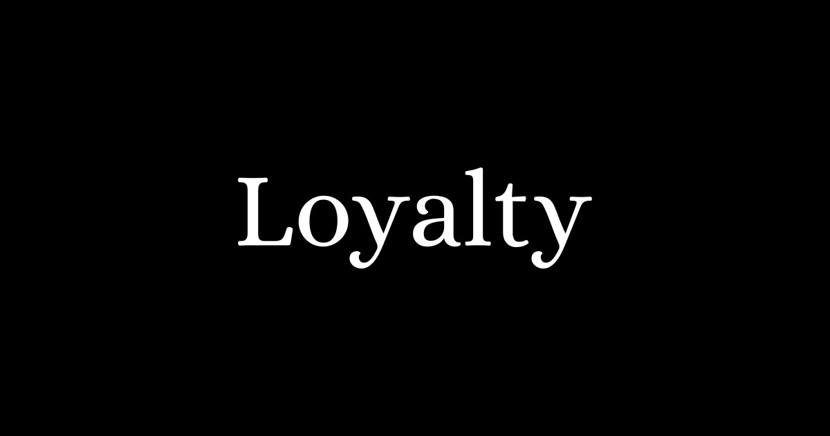 Loyalty - Loyalty - Sticker | TeePublic