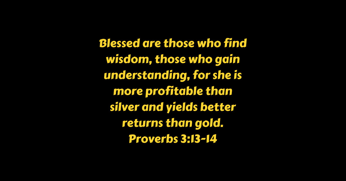 Bible Verse Proverbs 3:13-14 - Proverbs 3 13 - Tapestry | TeePublic