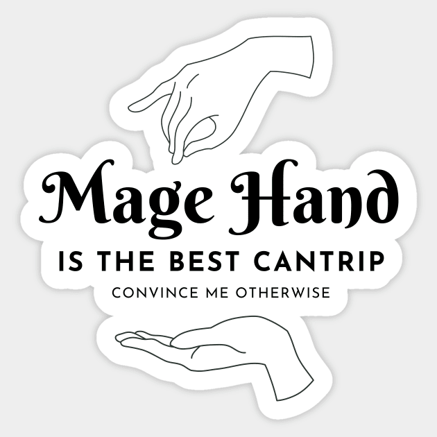 Mage Hand is the Best Cantrip - Mage Hand - Sticker | TeePublic