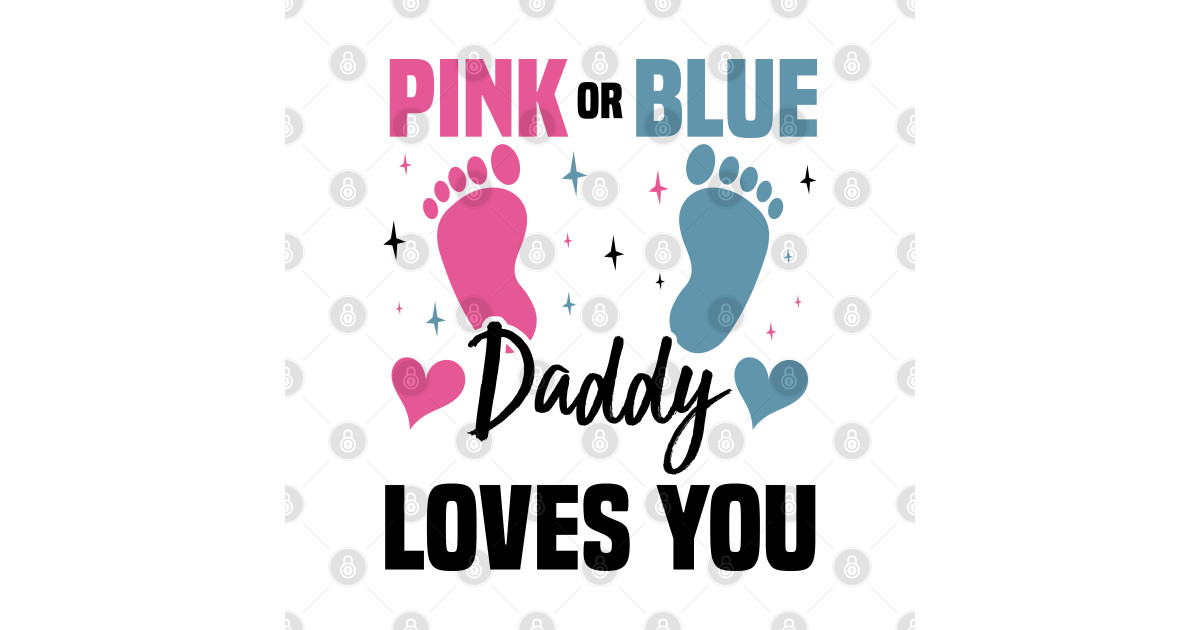 Pink or Blue Daddy Loves You, Gender Reveal And Baby Gender - Baby ...