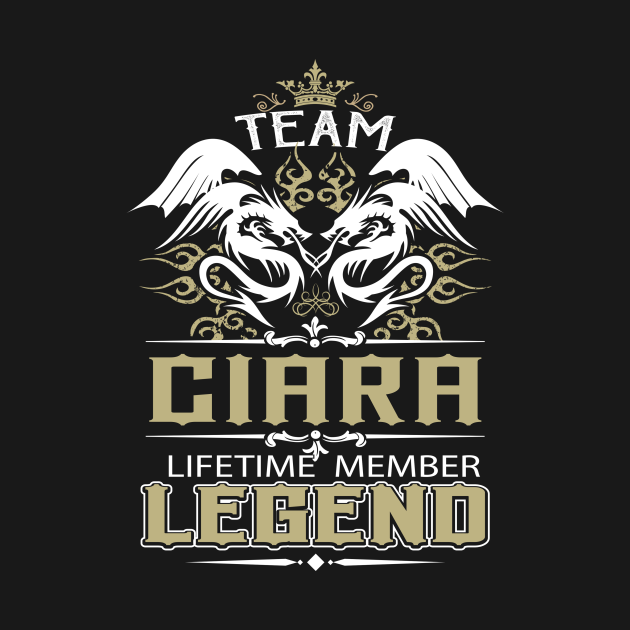 Ciara Name T Shirt - Team Ciara Lifetime Member Legend Name Gift Item ...