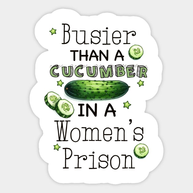 Busier Than a Cucumber - Offensive - Sticker | TeePublic