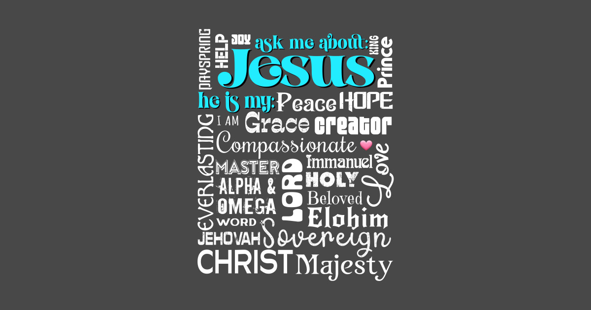 Ask Me About Jesus: Names & Attributes Design - Jesus Christ - T-Shirt ...