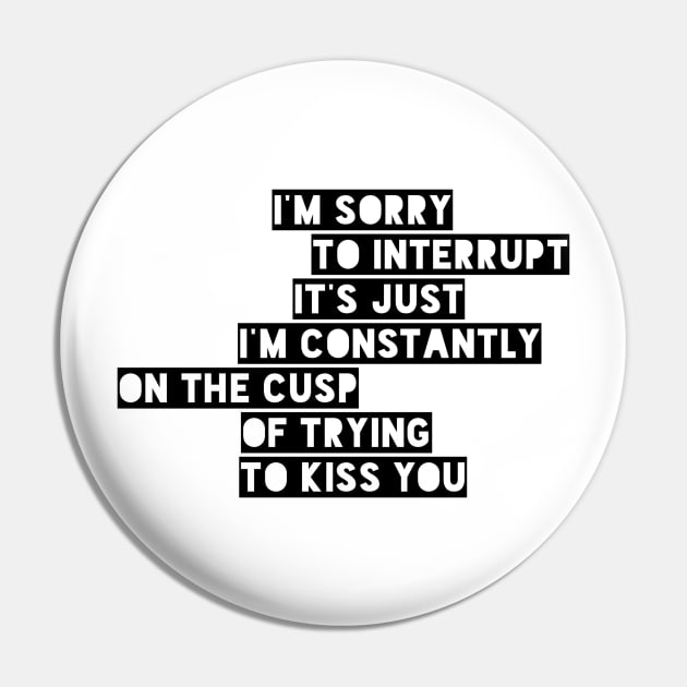 Sorry to Interrupt - Arctic Monkeys - Pin | TeePublic
