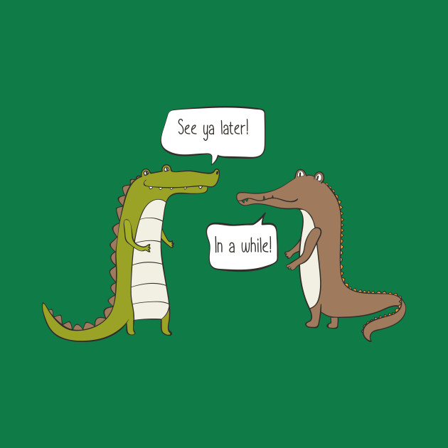 See Ya Later Alligator, In A While Crocodile - Gift For Kids - Tank Top ...