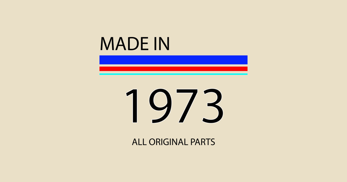 vintage made in 1973 all original parts - Made In 1973 - T-Shirt ...