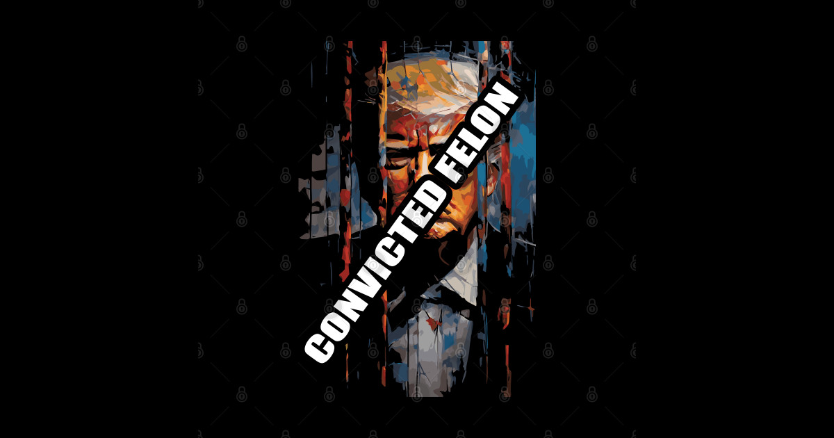 Convicted Felon Trump - Convicted Felon - Sticker | TeePublic