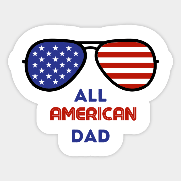 All American Dad - 4th Of July For Men - Sticker | TeePublic
