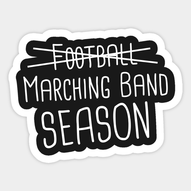 Marching Band Season - Marching Band - Sticker | TeePublic