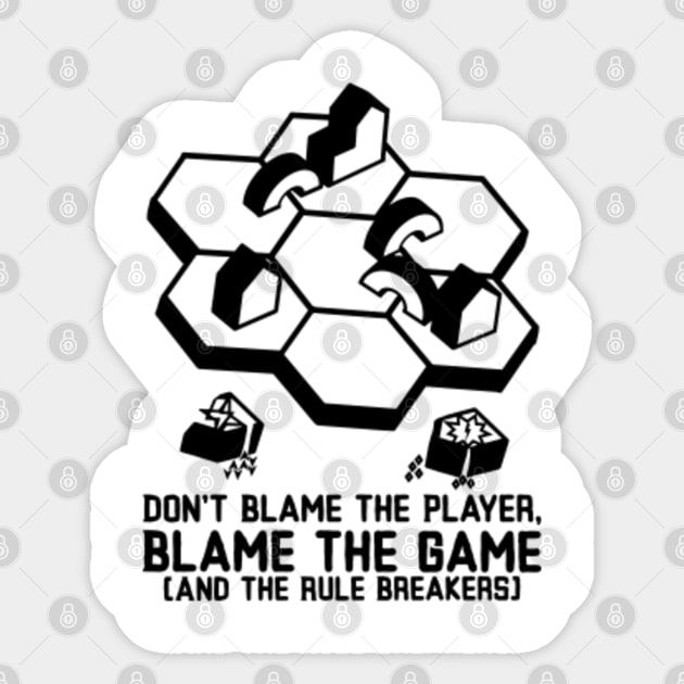 DON'T BLAME THE PLAYER BLAME THE GAME AND THE RULES BREAKERS - Fun ...