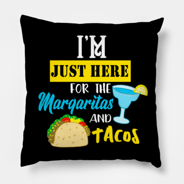 Im Just Here For The Margaritas And Tacos Funny Cinco De Mayo Mexican Food Mexico Ts Taco